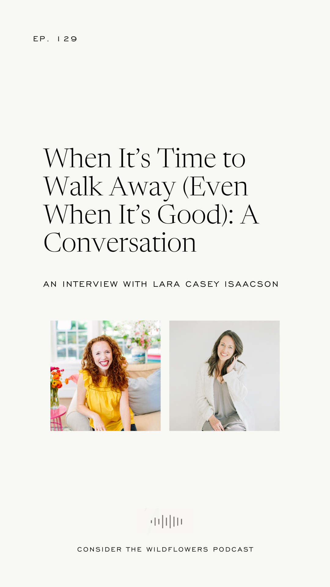 It’s Time to Walk Away (Even If It’s Good) with Lara Casey Isaacson