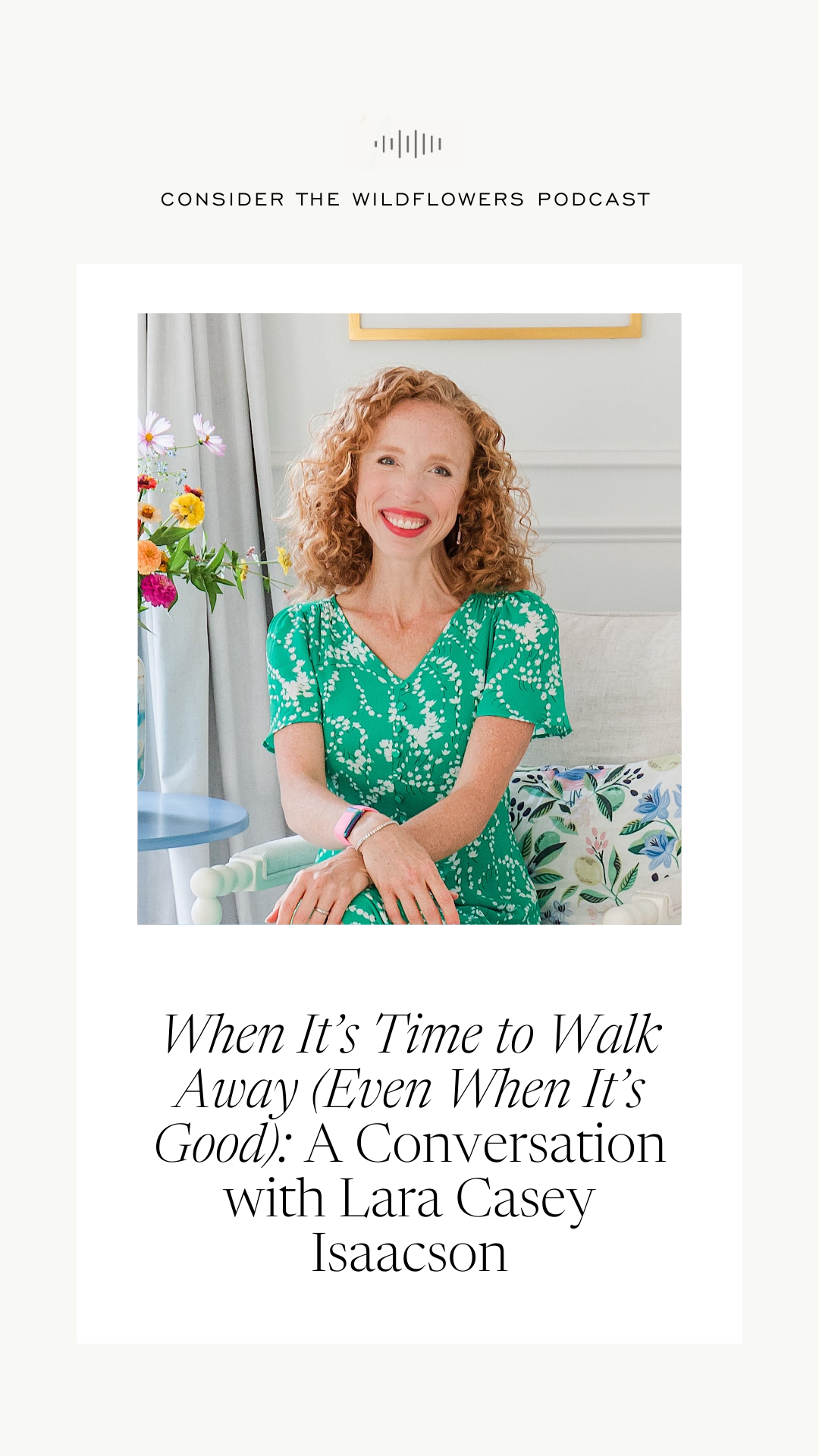 It’s Time to Walk Away (Even If It’s Good) with Lara Casey Isaacson